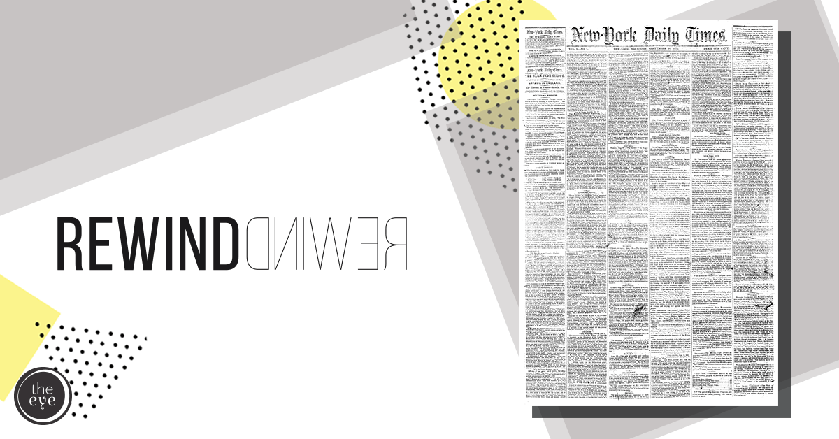 Rewind to 1851 when the New York Times published its first ever edition!